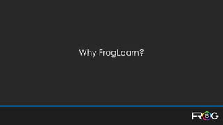 Frog 15 - FrogLearn Masterclass (Cramlington Learning Village) | PPT