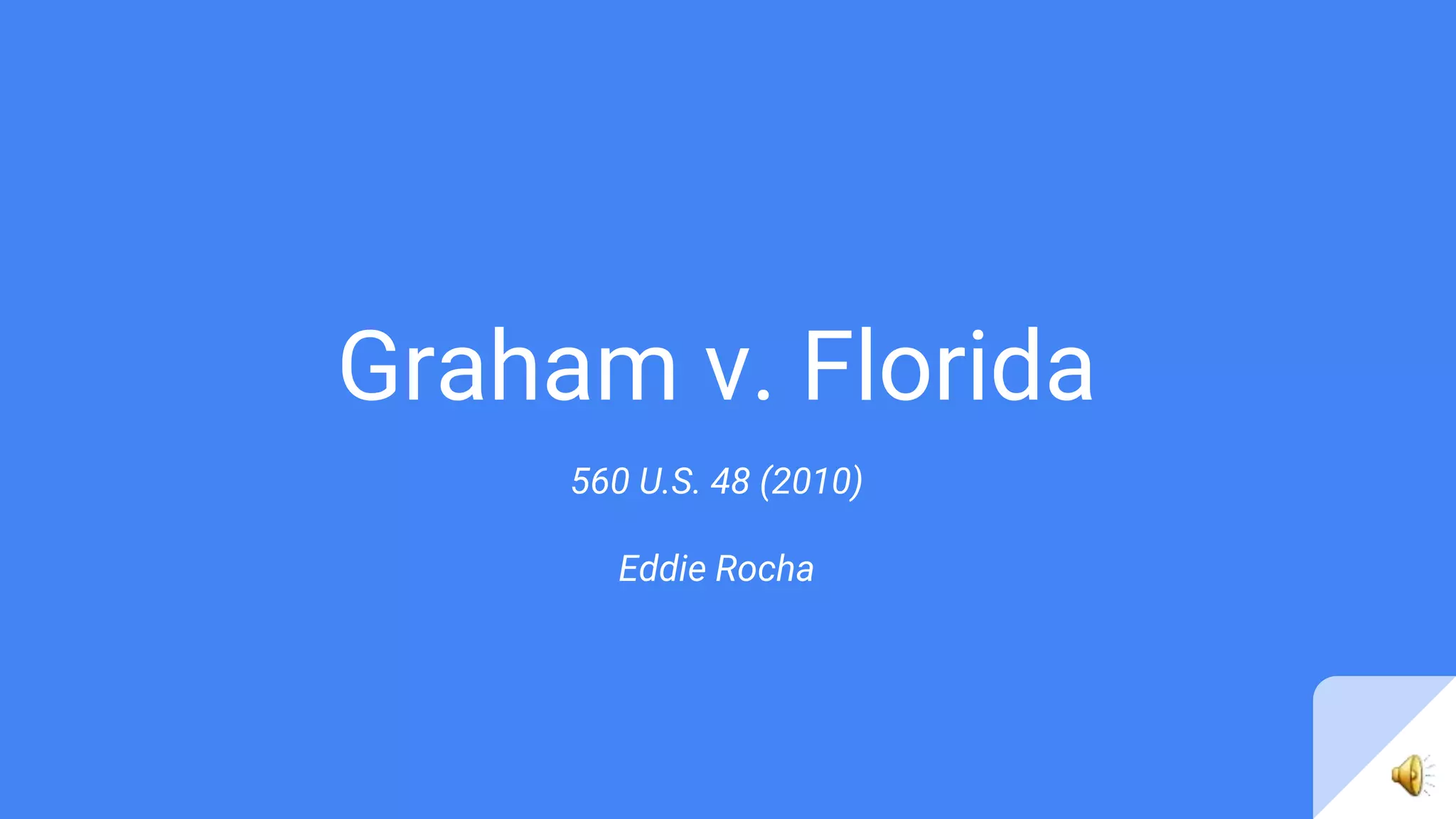Graham v. florida powerpoint eddie rocha | PPTX