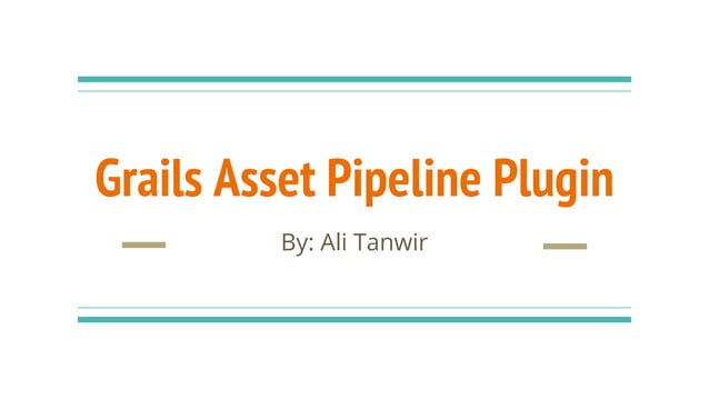 Grails Asset Pipeline Plugin | PPT