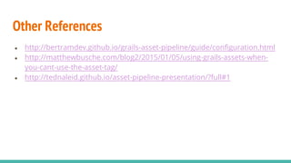 Grails Asset Pipeline Plugin | PPT