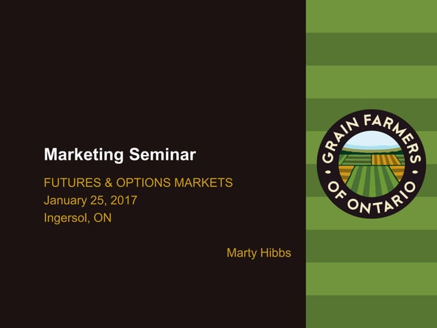Grain marketing strategies 1 - Marty Hibbs, Grain Merchandiser | PPT