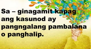 PANG-ABAY (PAMANAHON, PANLUNAN, PAMARAAN, PANGGAANO, KATAGA) | PPTX