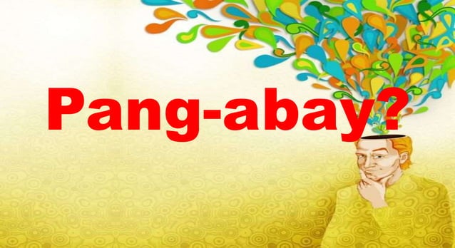 PANG-ABAY (PAMANAHON, PANLUNAN, PAMARAAN, PANGGAANO, KATAGA) | PPTX