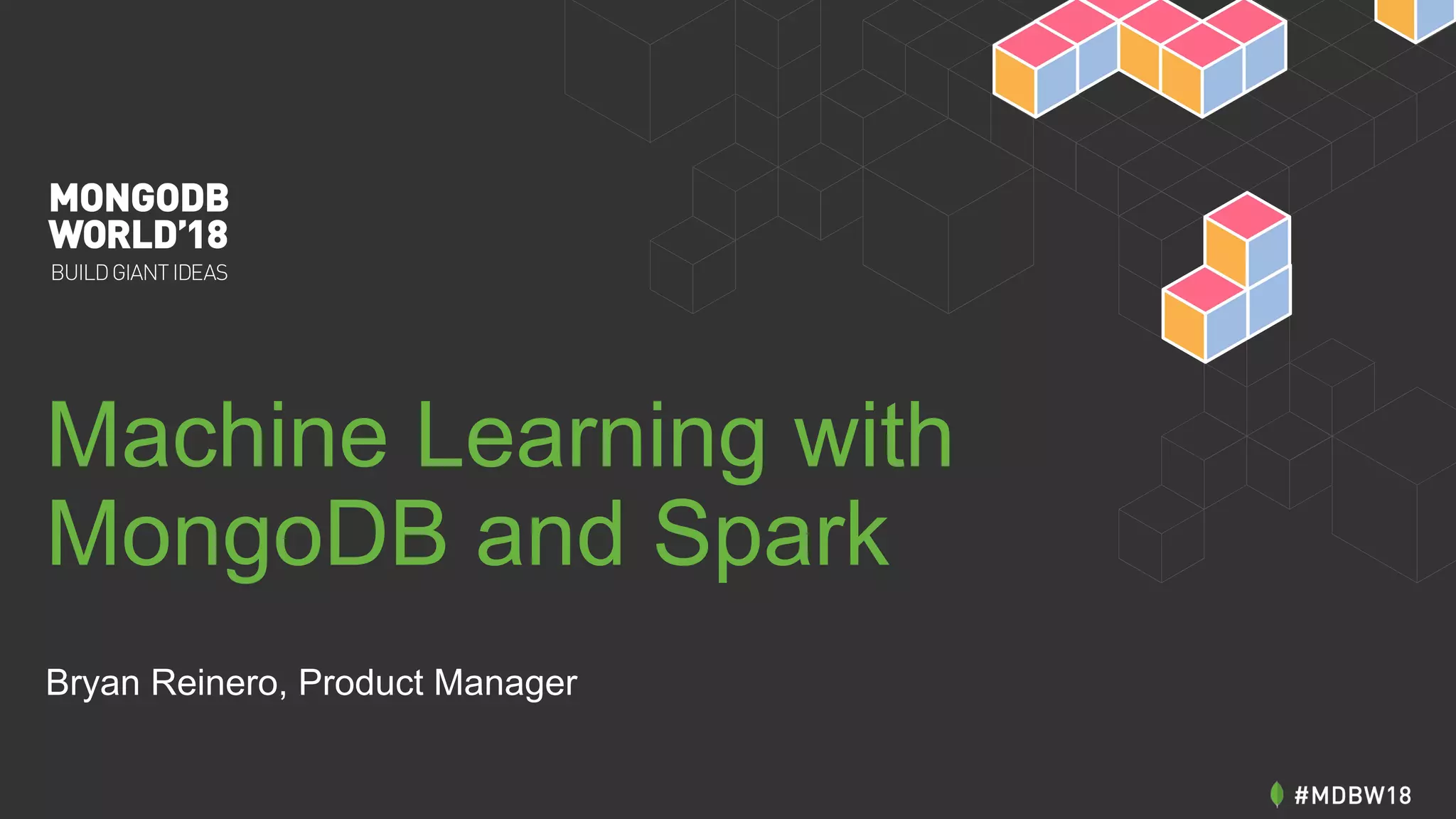 MongoDB World 2018: Spark and Machine Learning | PPT