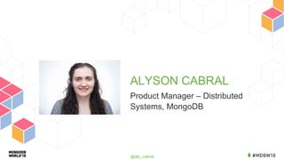 MongoDB World 2018: How and When to Use Multi-Document Distributed Transactions | PPT