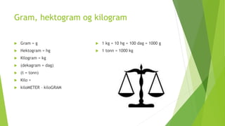 Gram, hg og kg | PPTX