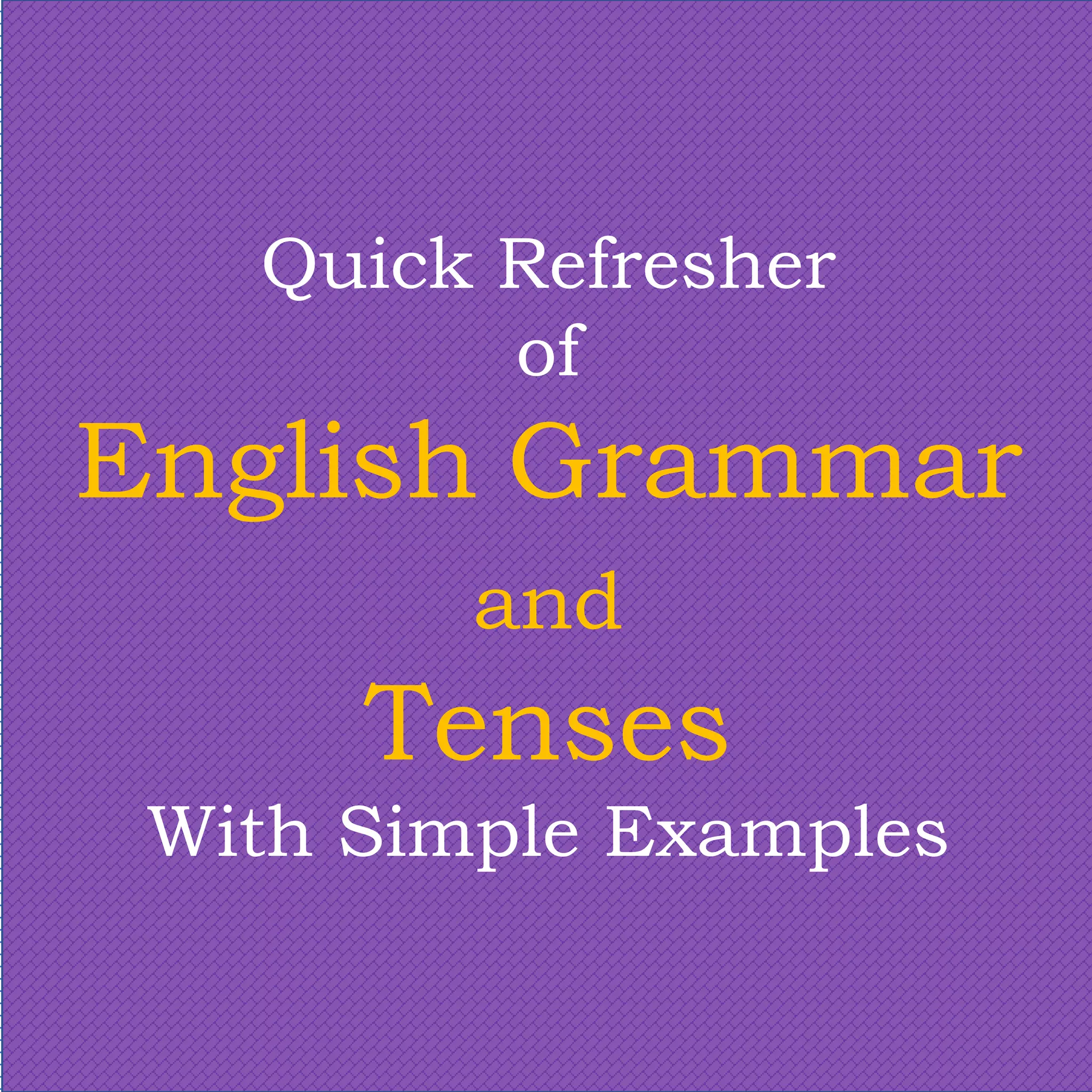 Quick Refresher For Grammar And Tenses In English With Simple Examples Pdf