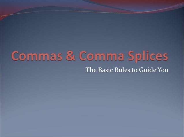 Punctuation - Commas & Comma Splices | PPT