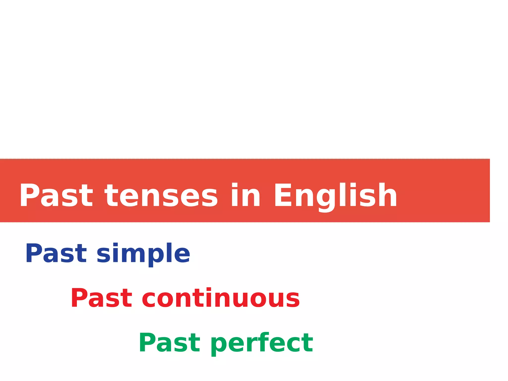 Past tenses in English: past simple, past continuous, past perfect - B1 ...