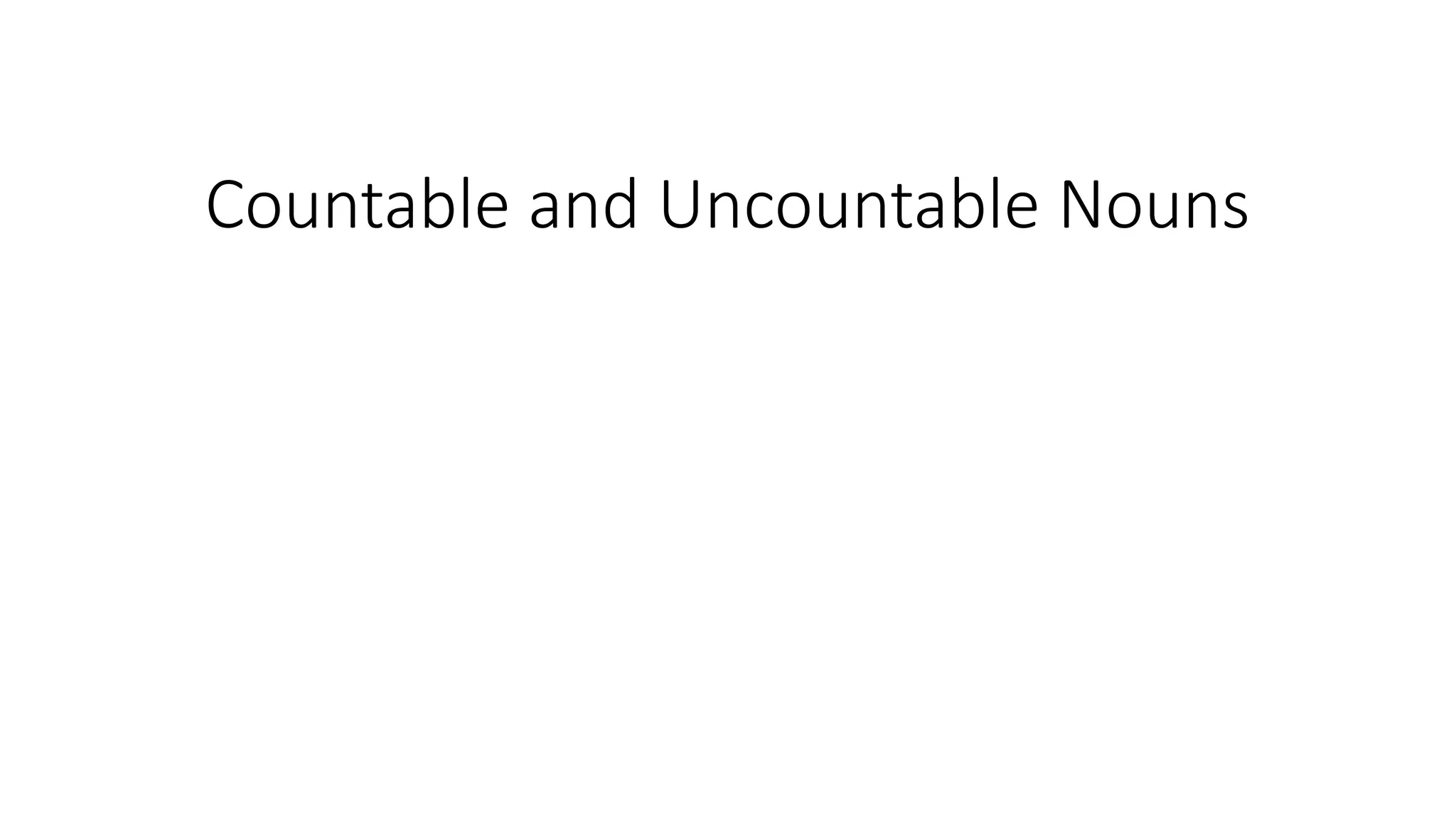 GRAMMAR 2. countable and uncountable nouns pptx | PPTX