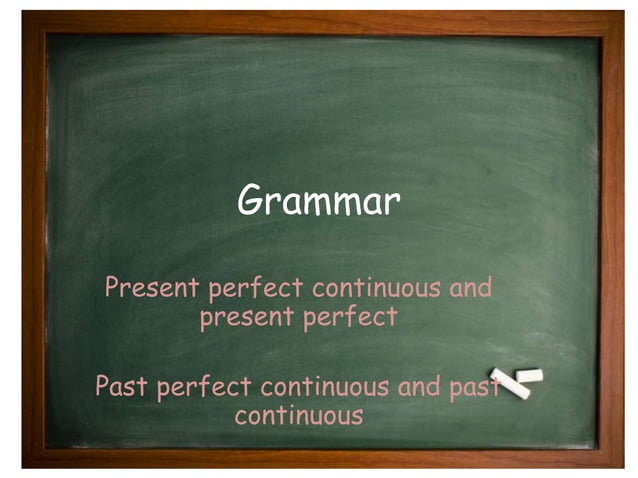 Grammar4 presentperfectpastprftcont | PPTX
