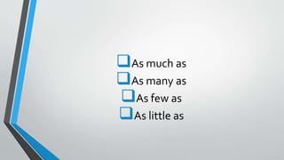 As much as As many as As few as As little as | PPTX