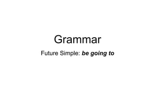Grammar Future Simple- be going to ESL.pdf