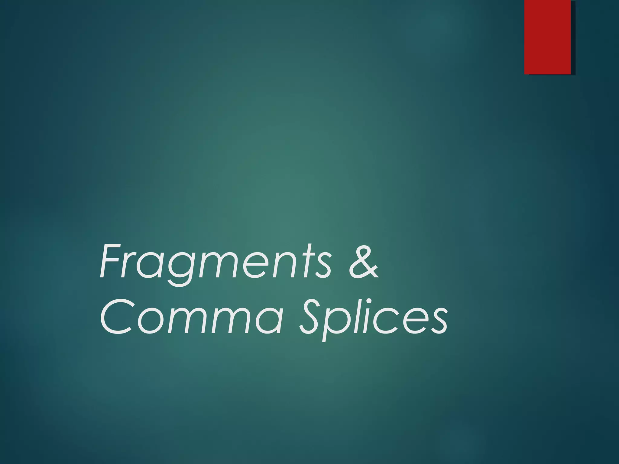 Grammar grips fragments and_comma_spl | PPT