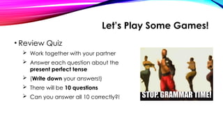 Grammar Lesson 6 - Present Perfect Tense.pptx