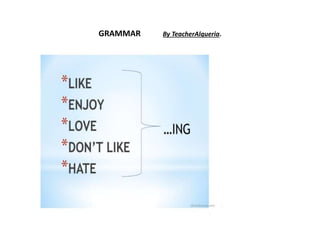 GRAMMAR LIKE LOVE HATE - ING | PPT