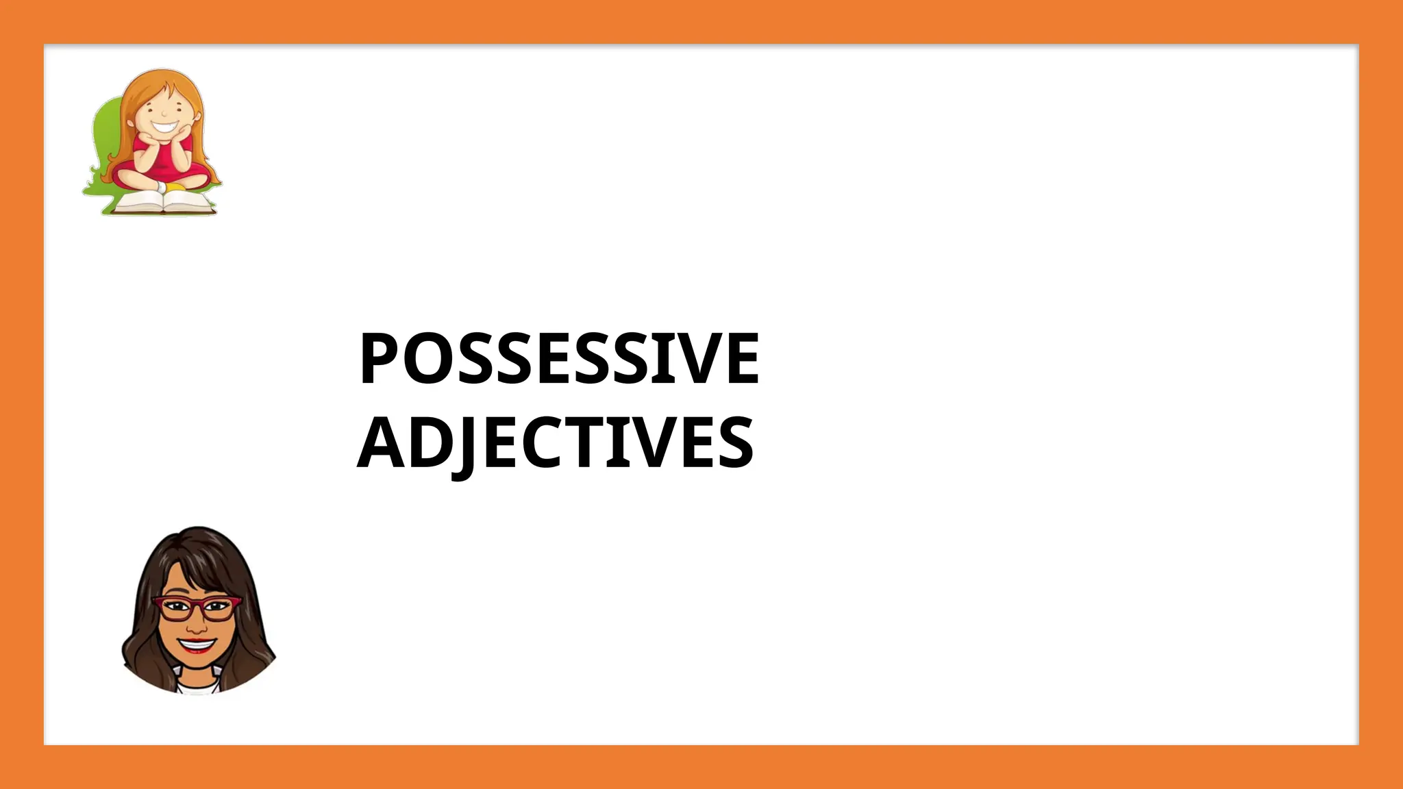 GRAMMAR POSSESSIVE ADJECTIVES WEEK 5 CLASS 1 OVERCOMERS TERM.pptx