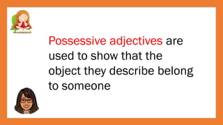 GRAMMAR POSSESSIVE ADJECTIVES WEEK 5 CLASS 1 OVERCOMERS TERM.pptx