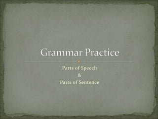 Grammar Practice - parts of sentence and speech.ppt