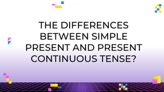 Simple Present Tense & Present Continuous Tense | PDF
