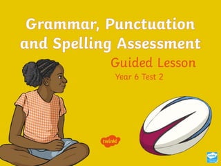 Grammar Punctuation and Spelling Test 2 Guided Lesson Powerpoint.ppt