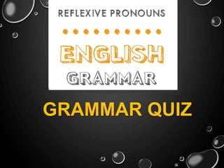 Grammar quiz reflexive pronouns | PPT