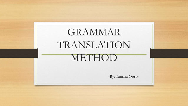 GRAMMAR TRANSLATION METHOD.pptx