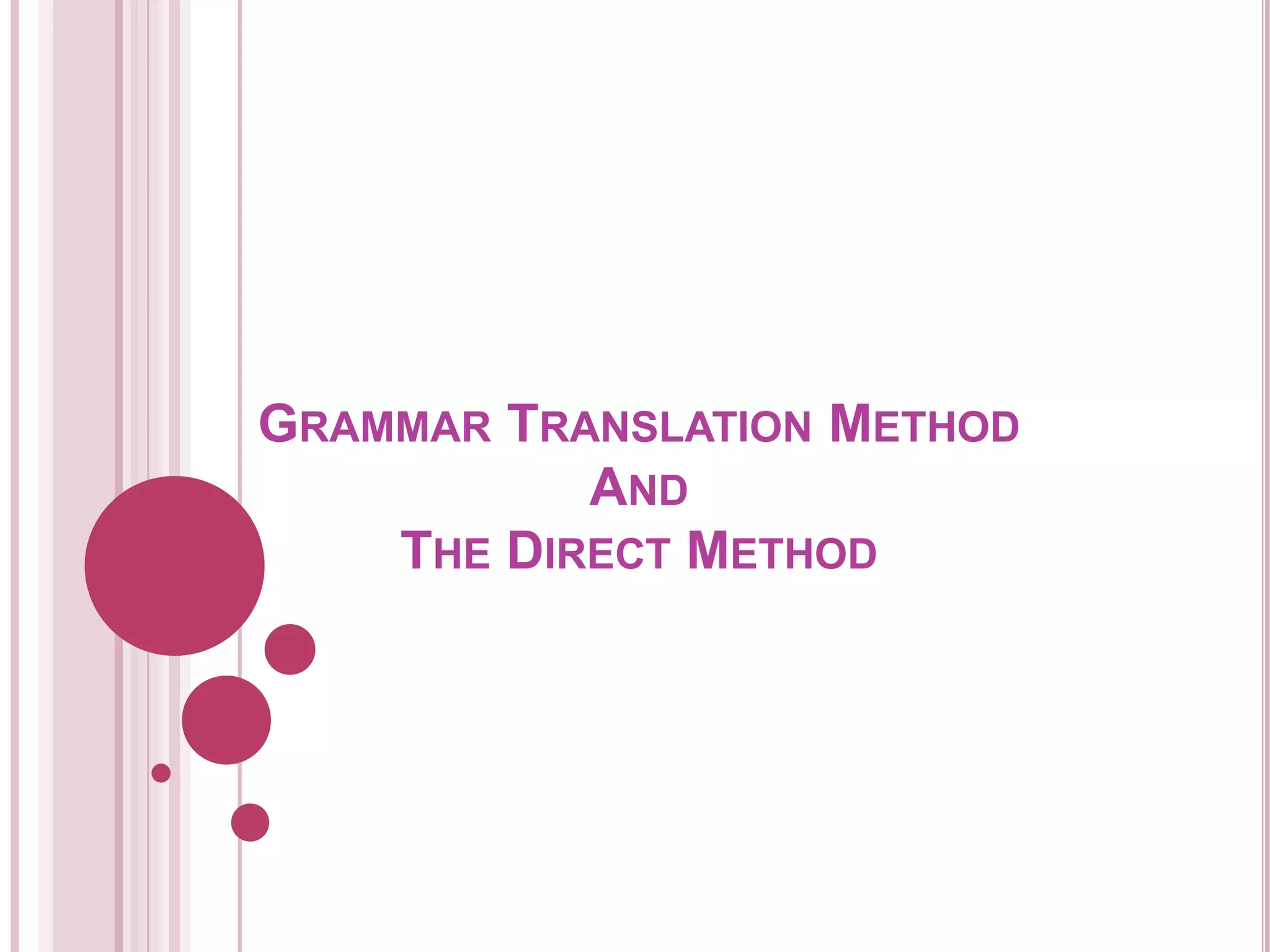 Grammar translation method and Direct method comparasion | PPTX
