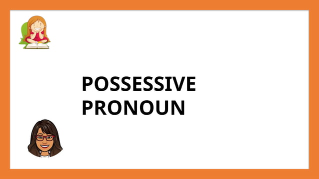 GRAMMAR WEEK 6 POSSESSIVE PRONOUN CLASS 1 OVERCOMERS TERM 2021.pptx