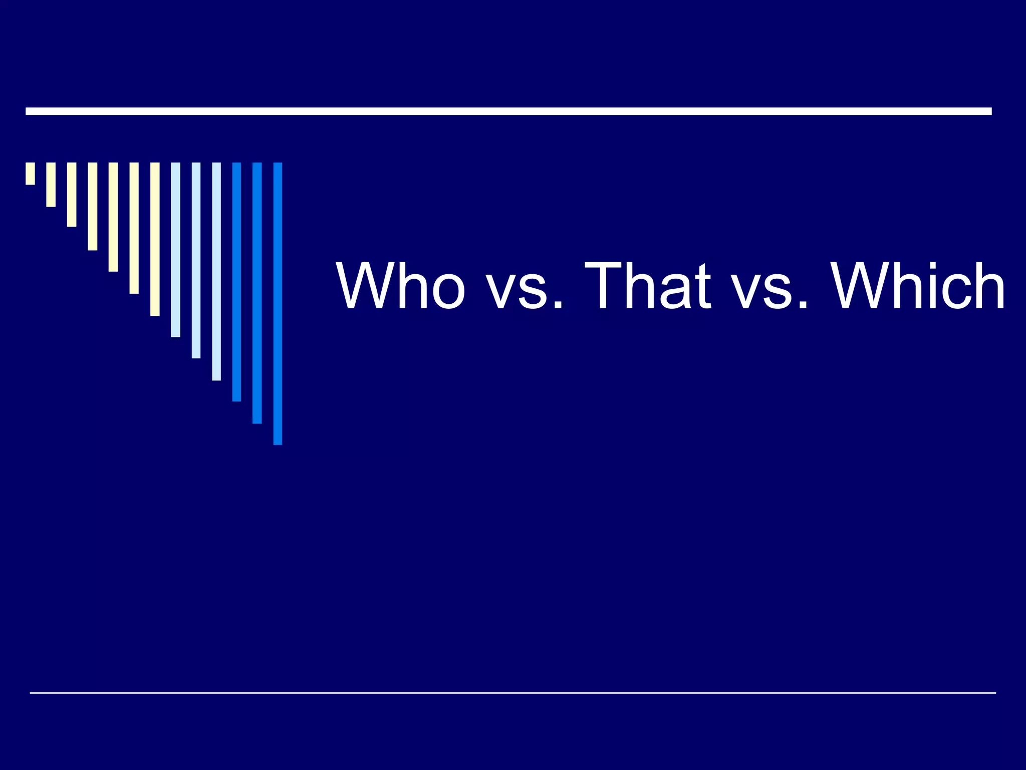 GRAMMAR_Who vs. Which vs. That | PPT
