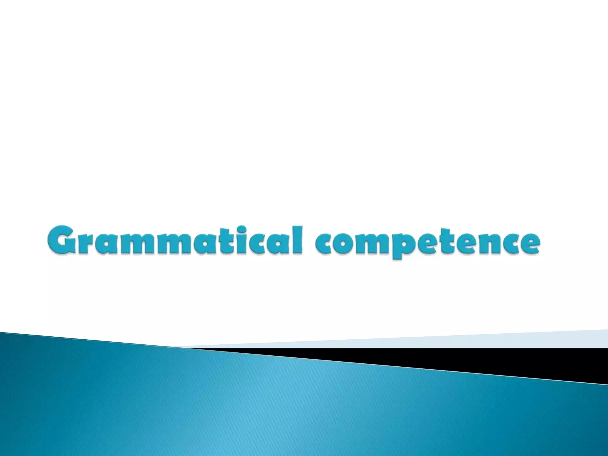 Grammatical competence (2) | PPTX