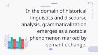 Exploring Grammaticalization: How Words Evolve into Grammar Elements ...