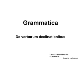Grammatica v de verborum coniugationibus | PPT
