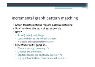 Incremental pattern matching in the VIATRA2 model transformation system | PDF