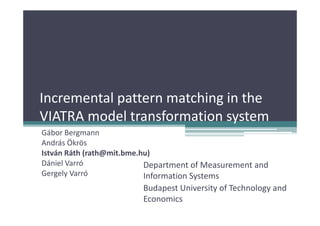 Incremental pattern matching in the VIATRA2 model transformation system | PPT