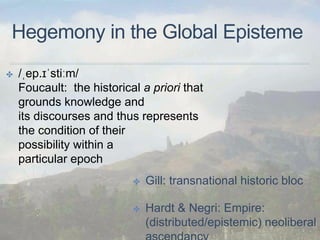 Gramsci and Foucault: Hegemony in the Global Episteme | PPT