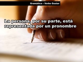 Gramática - verbo gustar, apetecer, fascinar, encantar | PPT