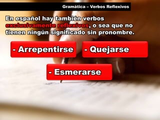 Gramática - verbos reflexivos o pronominales | PPTX