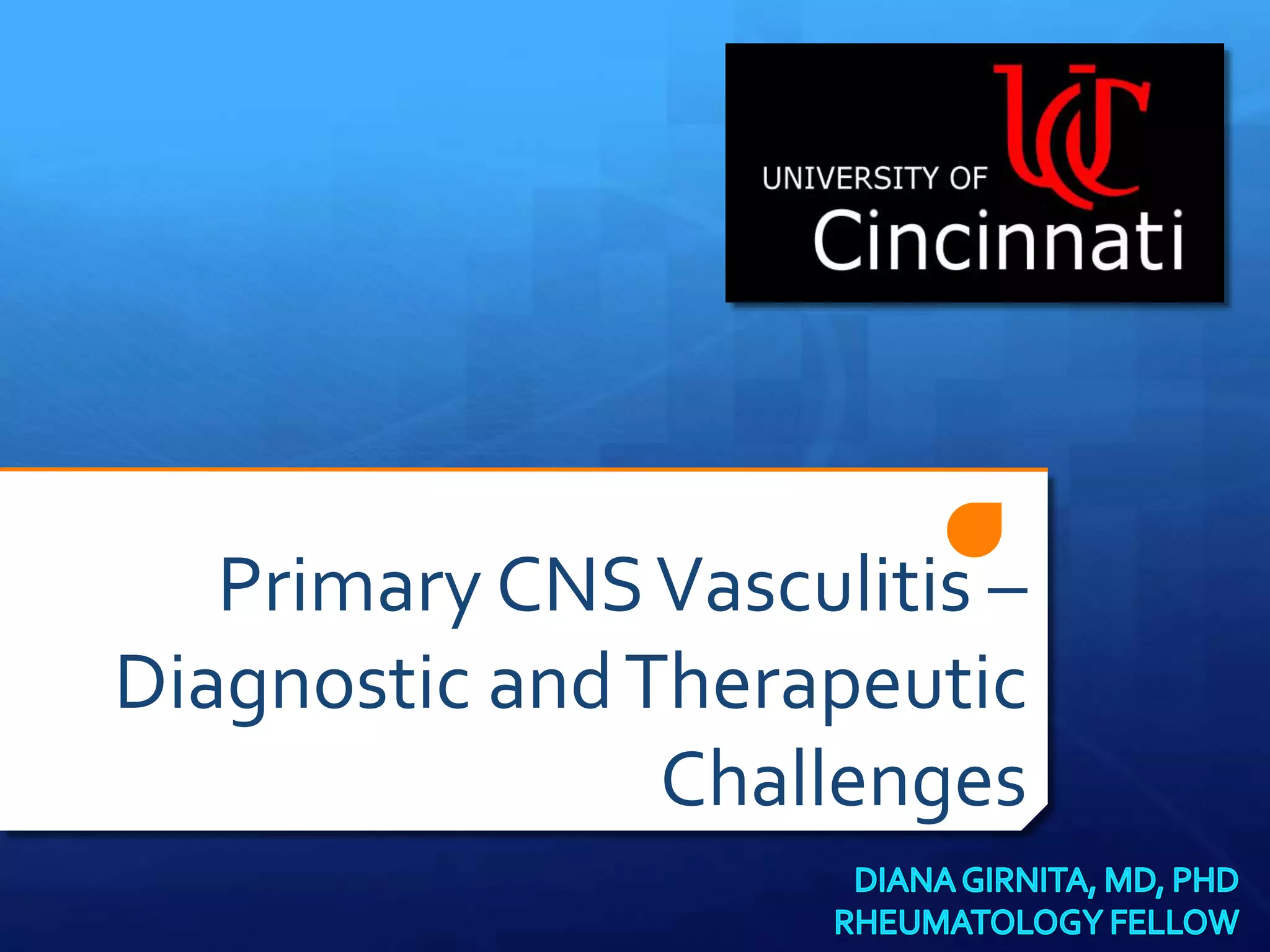 Primary CNS Vasculitis - diagnostic and therapeutic challenges | PPTX