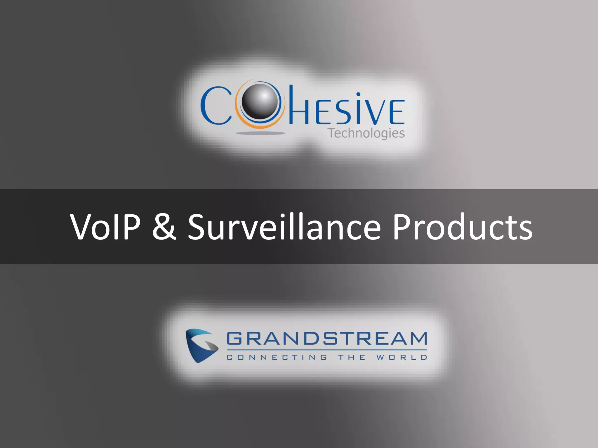 Grandstream VoIP & Surveillance Products | Cohesive Technologies | PPT