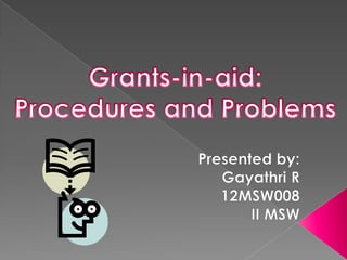 Grants in-aid problems and procedures | PPTX