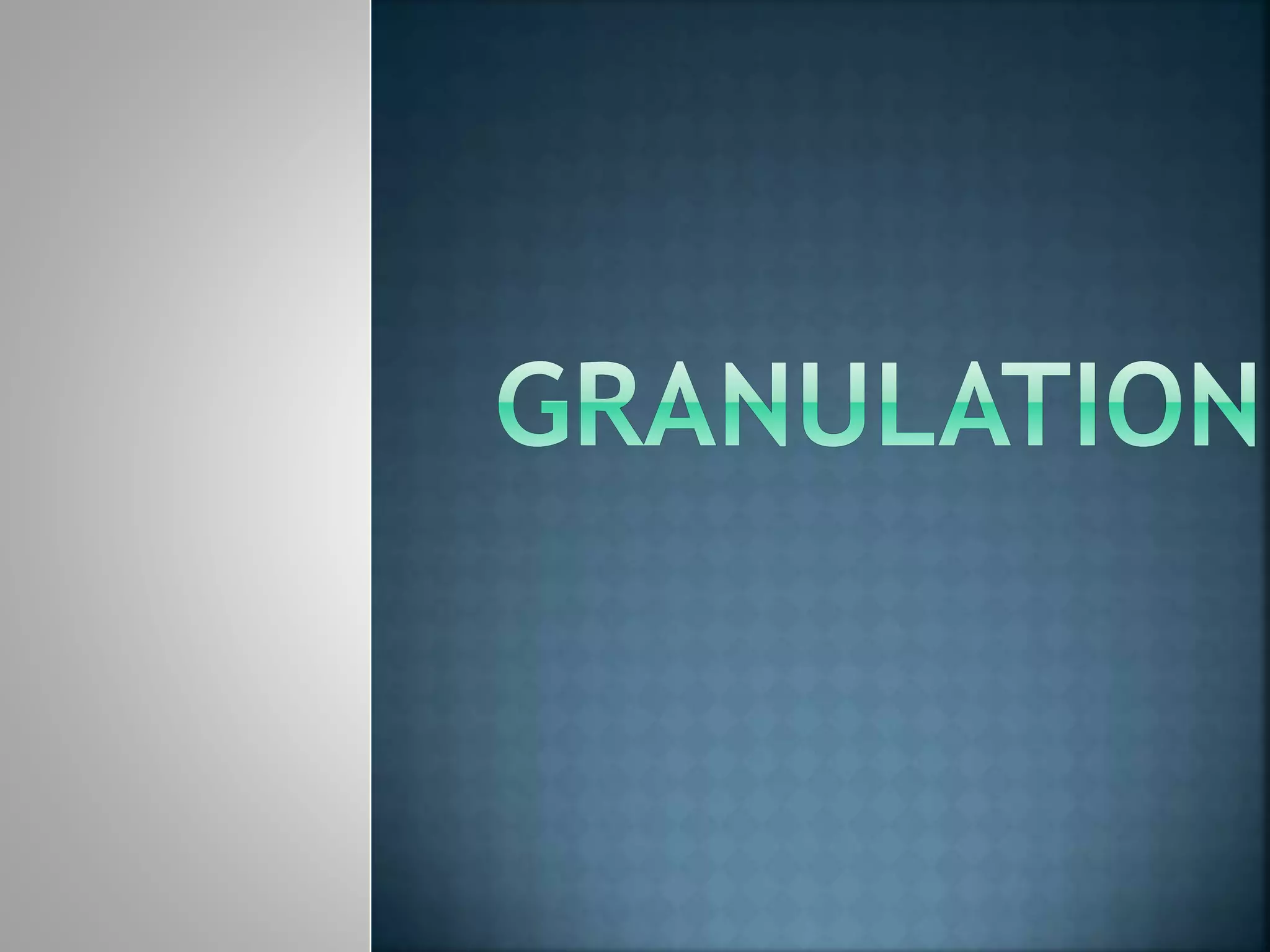 Granulation | PPTX