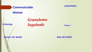 Granuloma Inguinale introduction, history .pptx