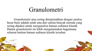 GRANULOMETRI PADA SEDIMENTOLOGI TEKNIK GEOLOGI | PPTX