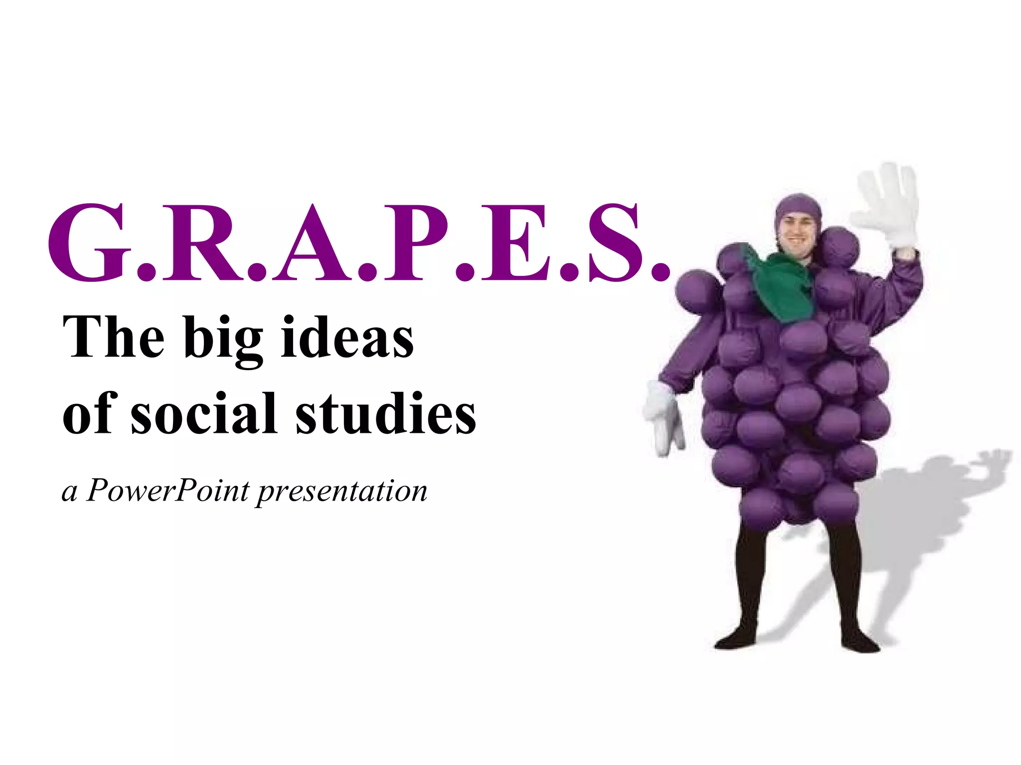 GRAPES: The Big Ideas of Social Studies | PPT