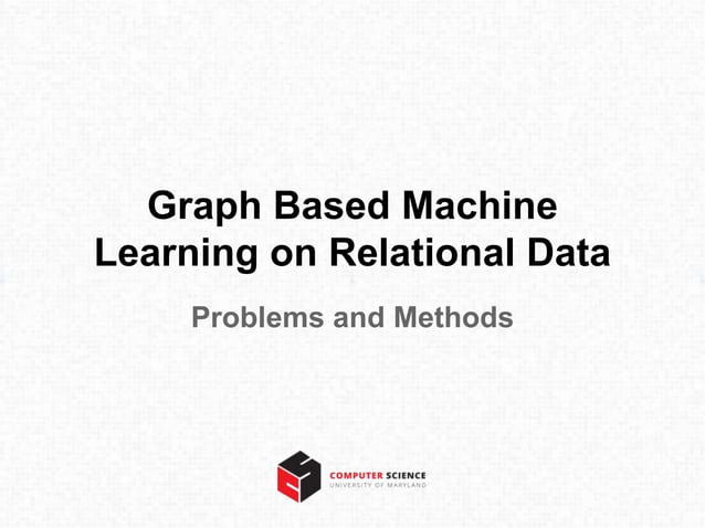 Graph Based Machine Learning on Relational Data | PPT