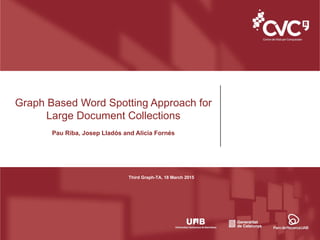 Graph Based Word Spotting Approach for Large Document Collections | PPT