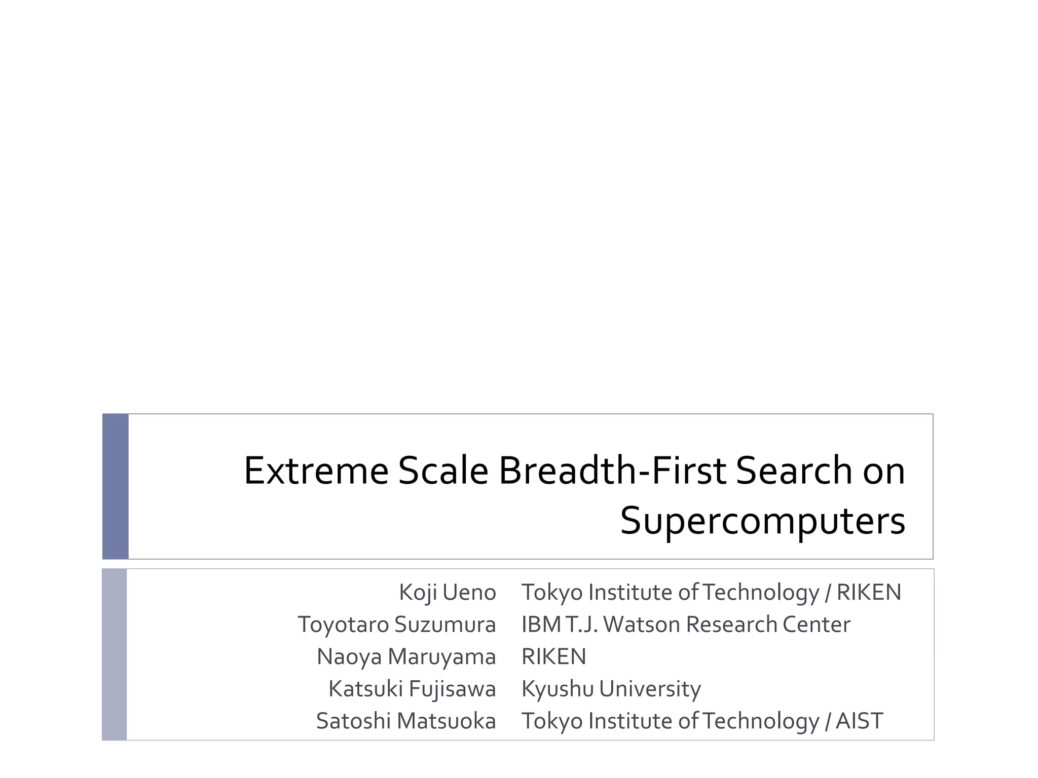 Extreme Scale Breadth-First Search on Supercomputers | PPT