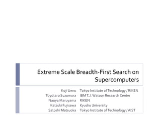 Extreme Scale Breadth-First Search on Supercomputers | PPT