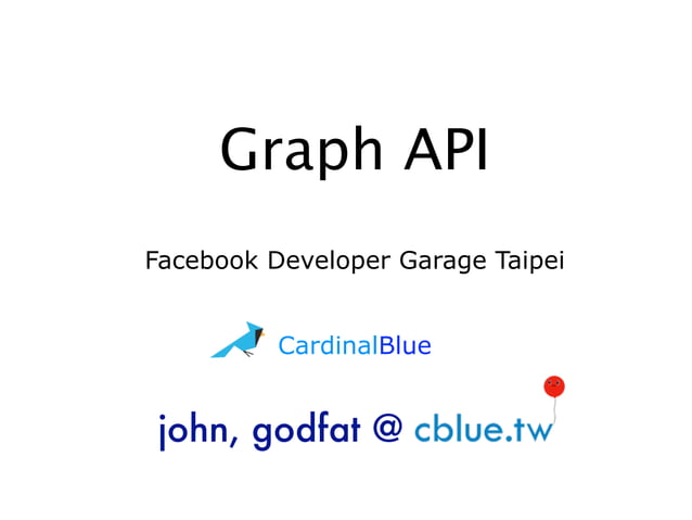 Graph API - Facebook Developer Garage Taipei | PPT